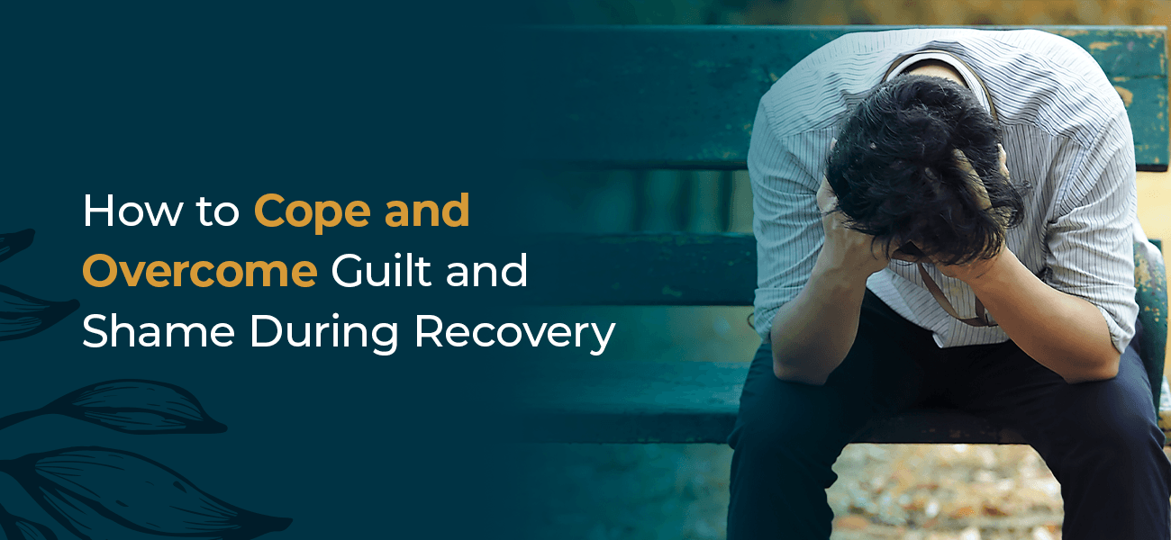 How to Cope and Overcome Guilt and Shame During Recovery ...